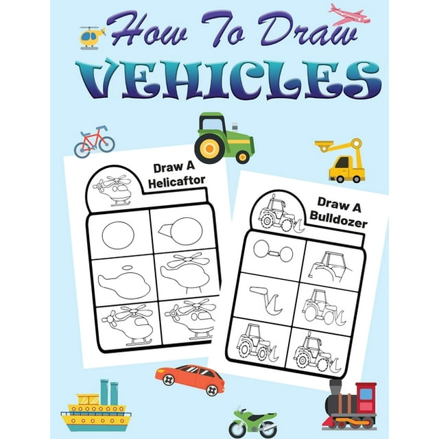 How to Draw Vehicles for Kids: Learn How to Draw Planes, Cars and Other ...