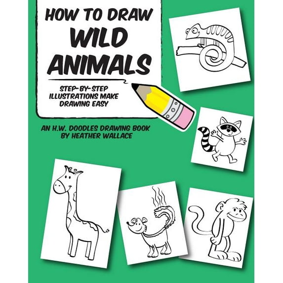 An H.W. Doodles Drawing Book: How to Draw Wild Animals: Step-by-Step ...