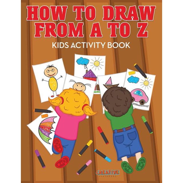 How to Draw from A to Z - Kids Activity Book (Paperback) - Walmart.com