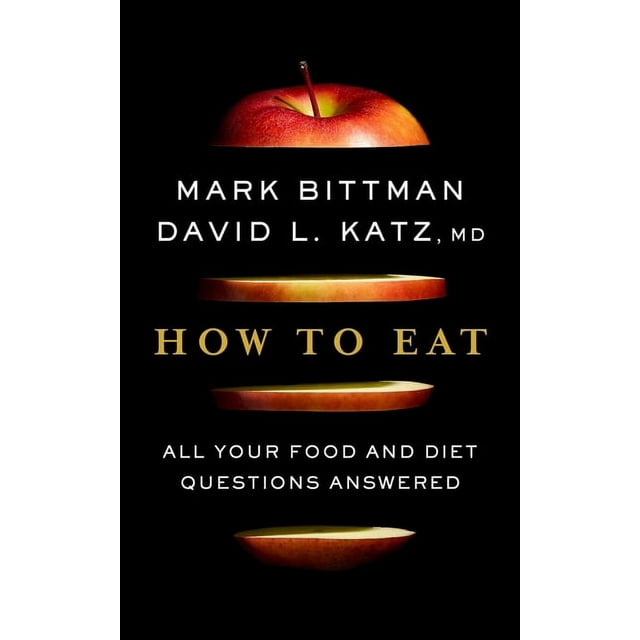 How to Eat: All Your Food and Diet Questions Answered: A Food Science ...