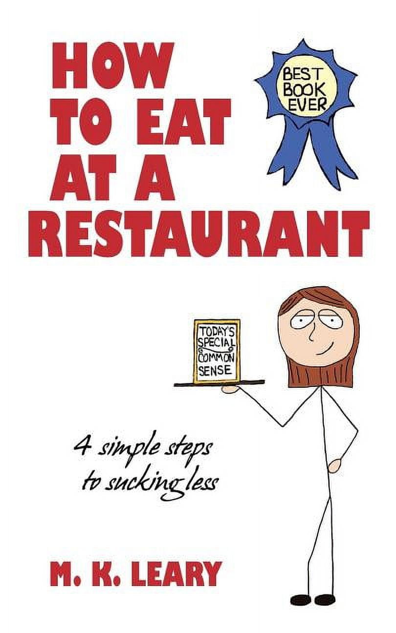 How to Eat at a Restaurant: 4 Simple Steps to Sucking Less (Paperback ...