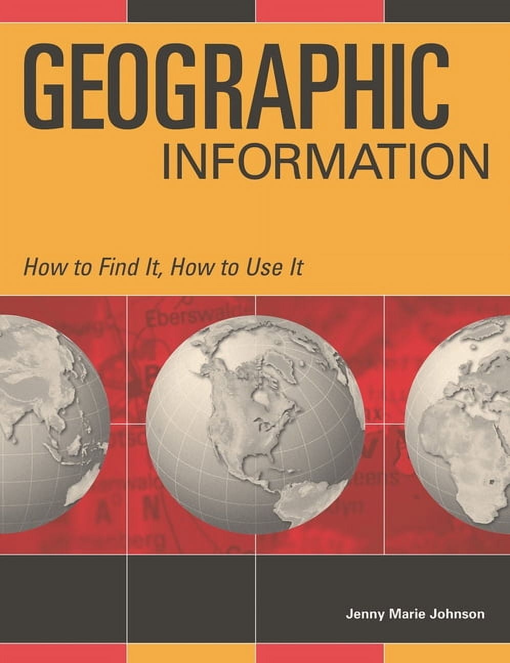 How to Find It, How to Use It Geographic Information, (Hardcover ...