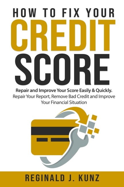 How to Fix Your Credit Score: Repair and Improve Your Score Easily ...