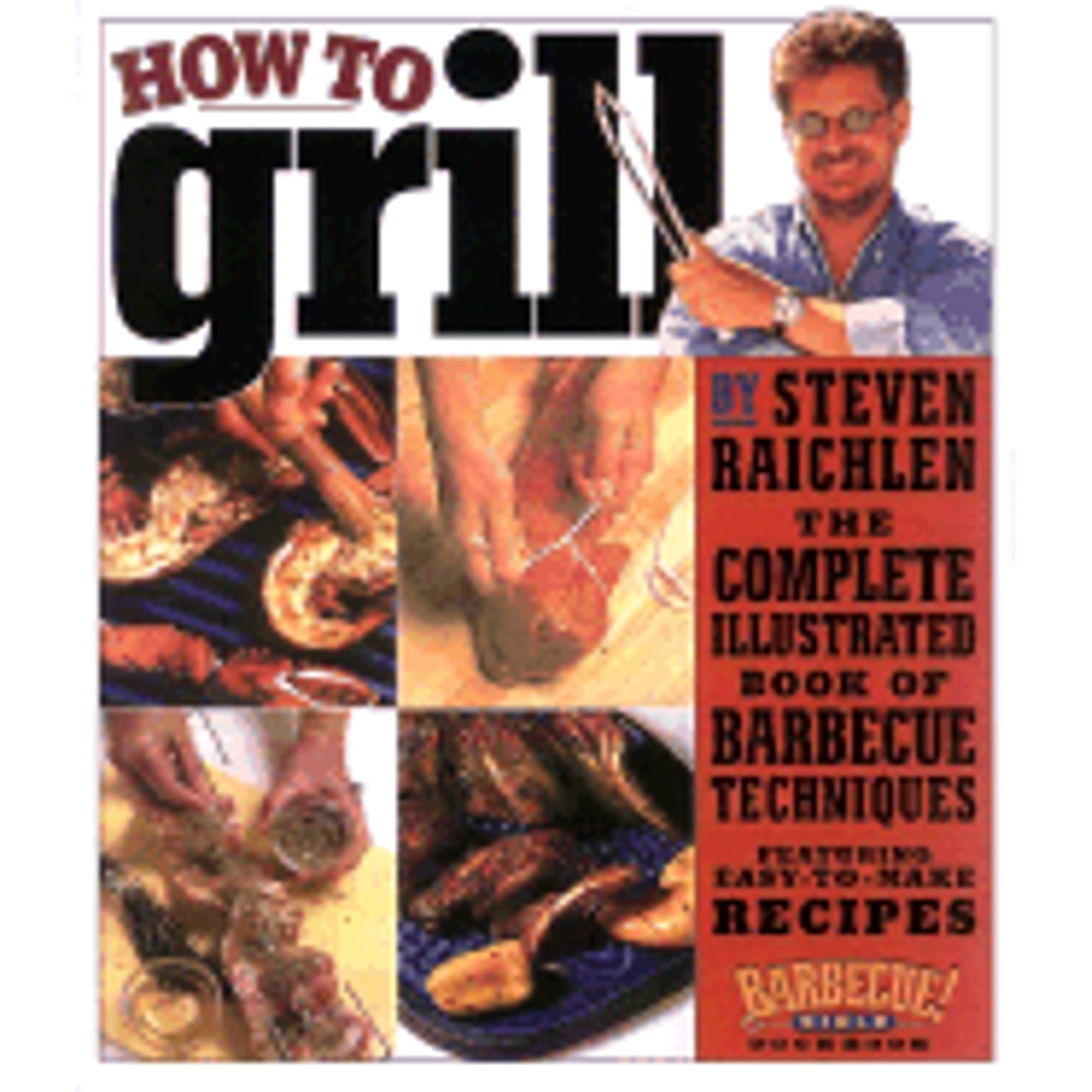Pre-Owned How to Grill: The Complete Illustrated Book of Barbecue ...