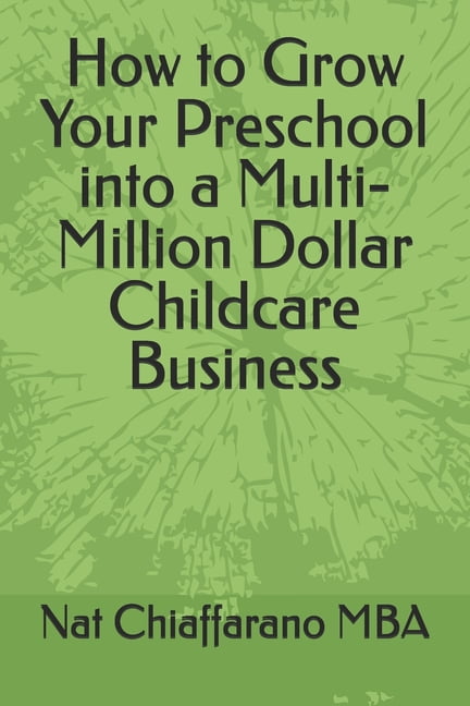 How to Grow Your Preschool into a Multi-Million Dollar Childcare ...