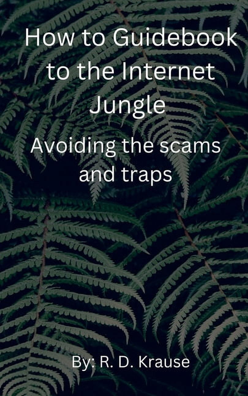 How to Guidebook to the Internet Jungle Avoiding the scams and Traps ...