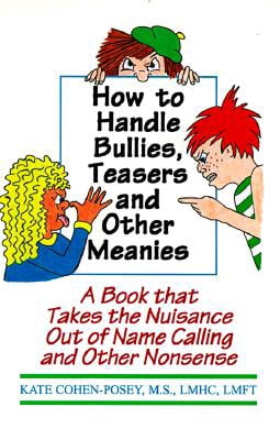 How to Handle Bullies, Teasers and Other Meanies: A Book That Takes the ...