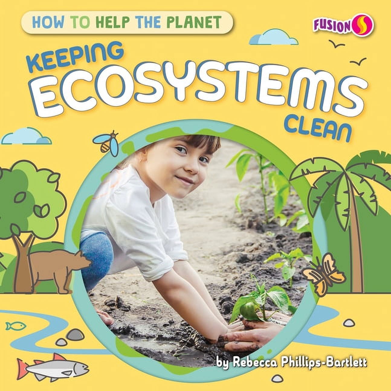 How to Help the Planet Keeping Ecosystems Clean, (Hardcover) - Walmart.com