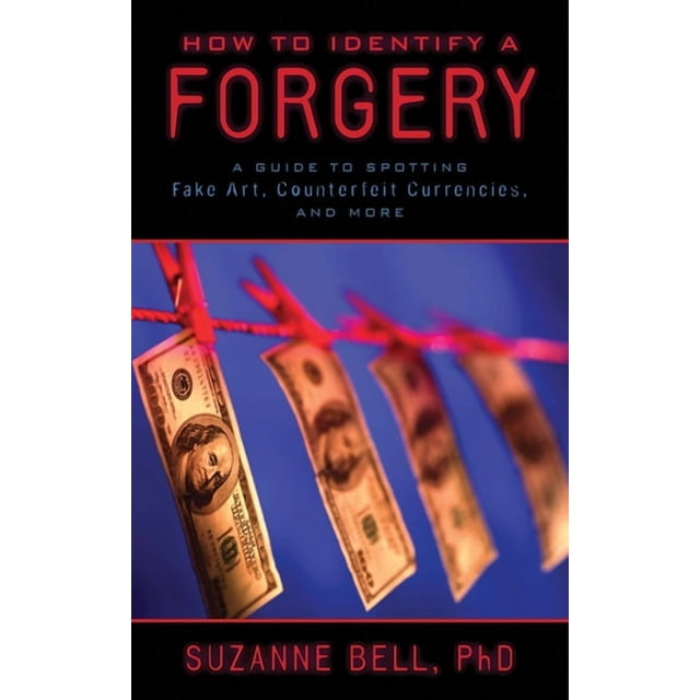 How to Identify a Forgery : A Guide to Spotting Fake Art, Counterfeit ...