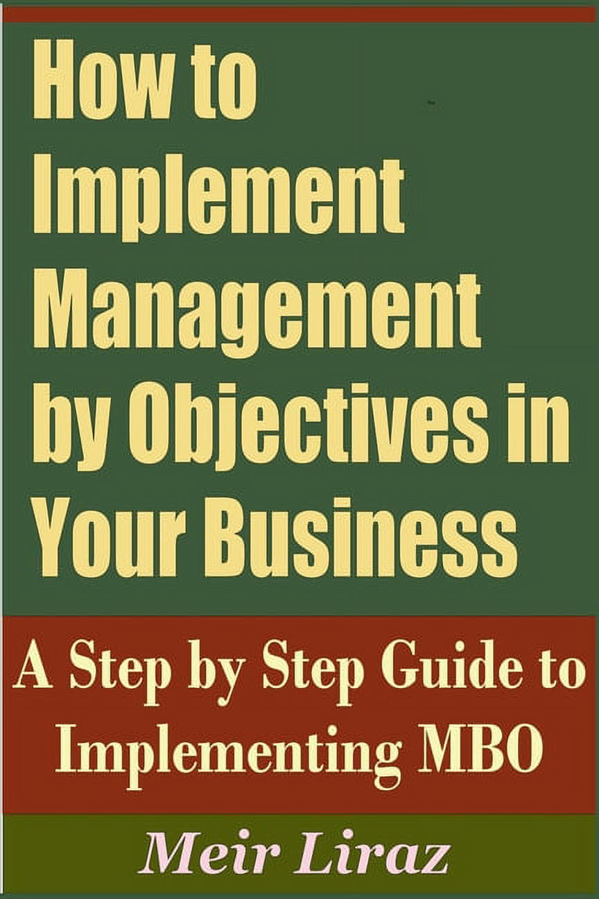 How to Implement Management by Objectives in Your Business : A Step by ...