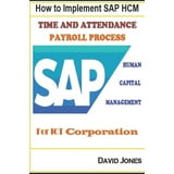 How to Implement SAP HCM- Time Attendence And Payroll Processes for ICT ...