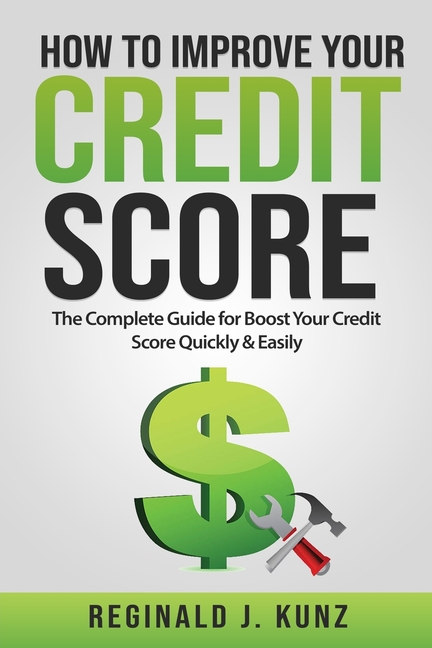 How to Improve Your Credit Score: The Complete Guide for Boost Your ...