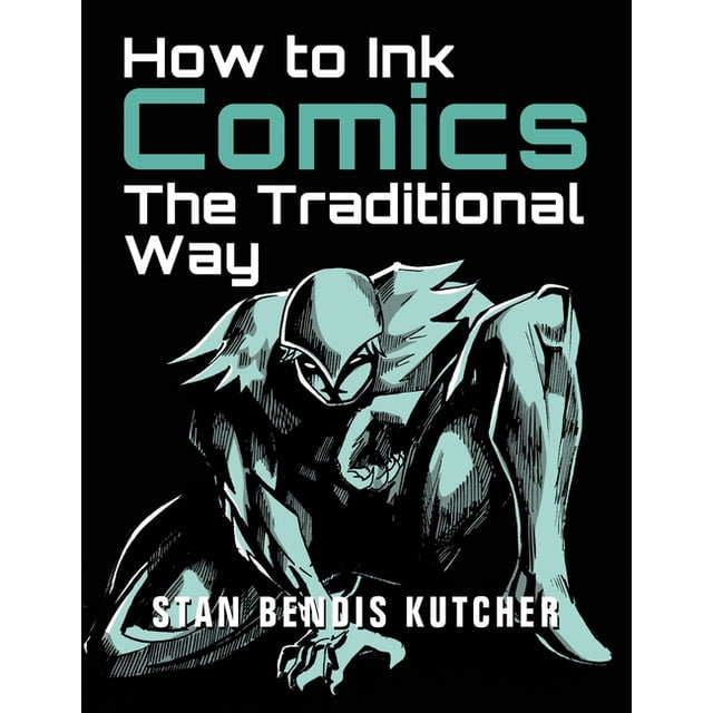 How to Ink Comics: The Traditional Way (Pen & Ink Techniques for Comic ...