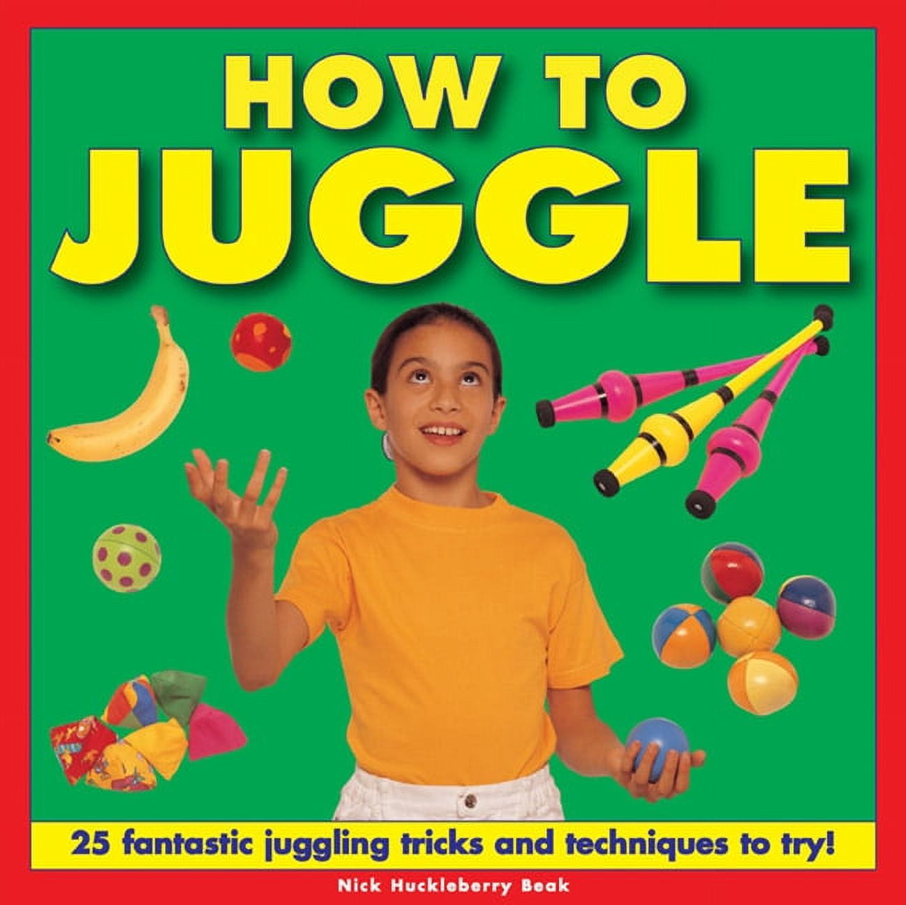 How to Juggle: 25 Fantastic Juggling Tricks and Techniques to Try ...