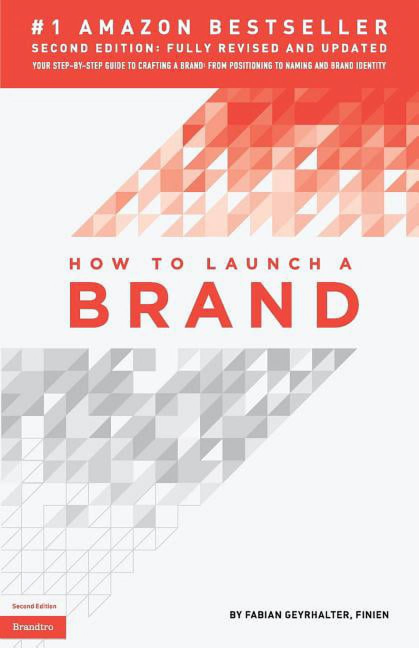 How to Launch a Brand (2nd Edition): Your Step-by-Step Guide to ...