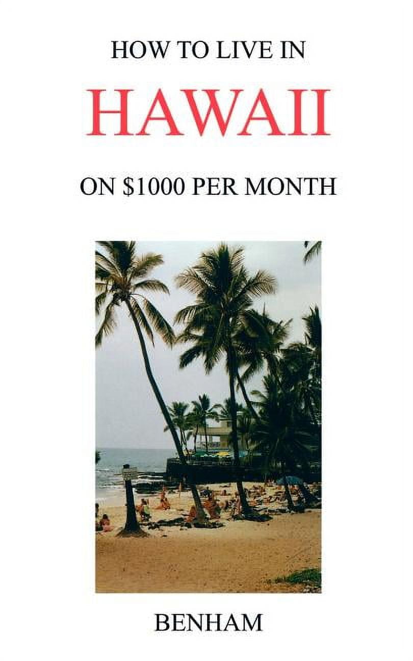How to Live in Hawaii on $1000 Per Month Paperback Yolanda J Benham ...