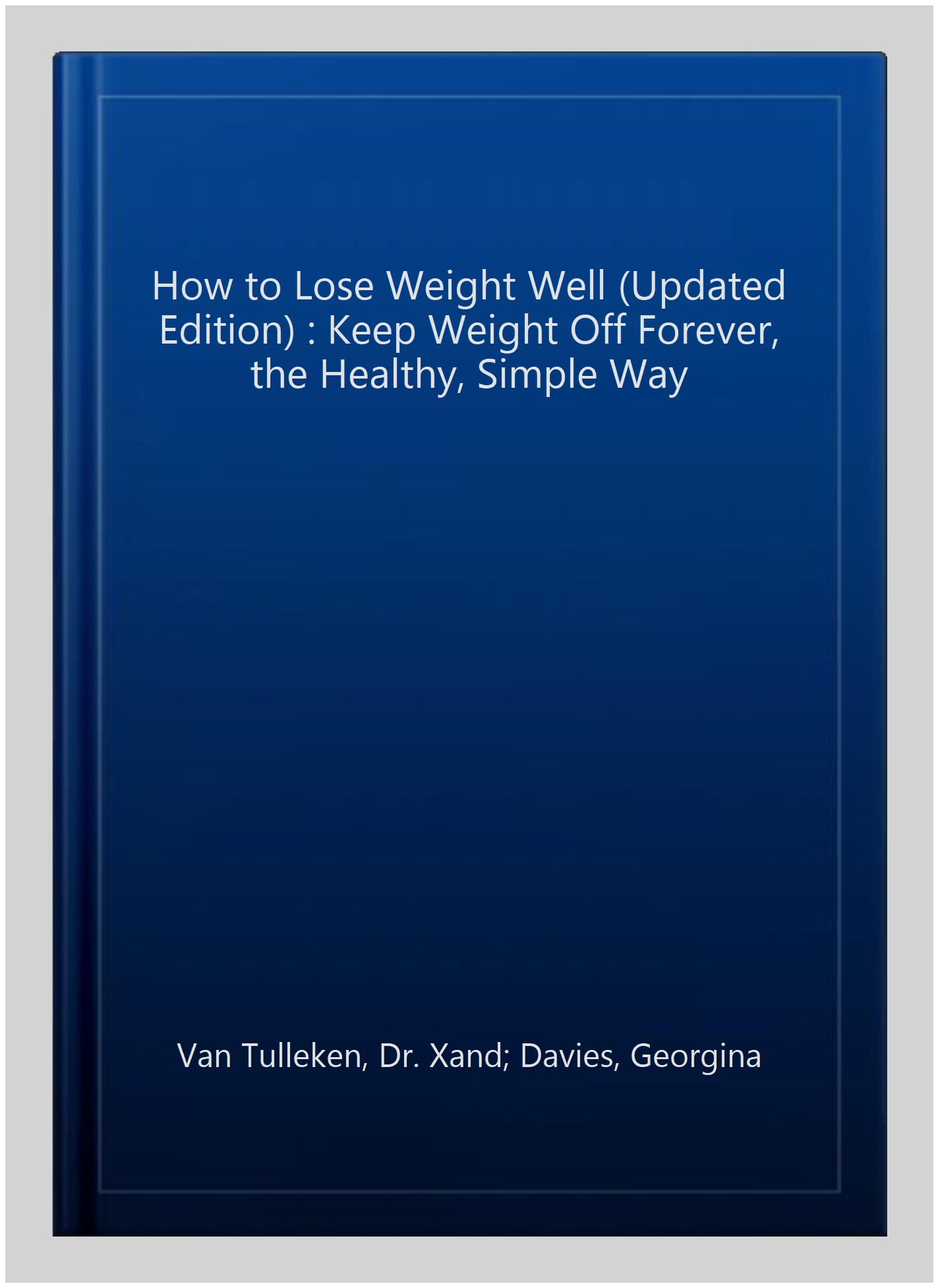 How to Lose Weight Well (Updated Edition) : Keep Weight Off Forever ...
