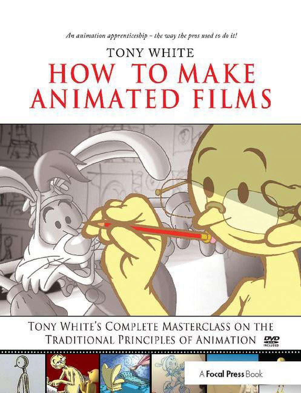 How to Make Animated Films: Tony White's Complete Masterclass on the ...