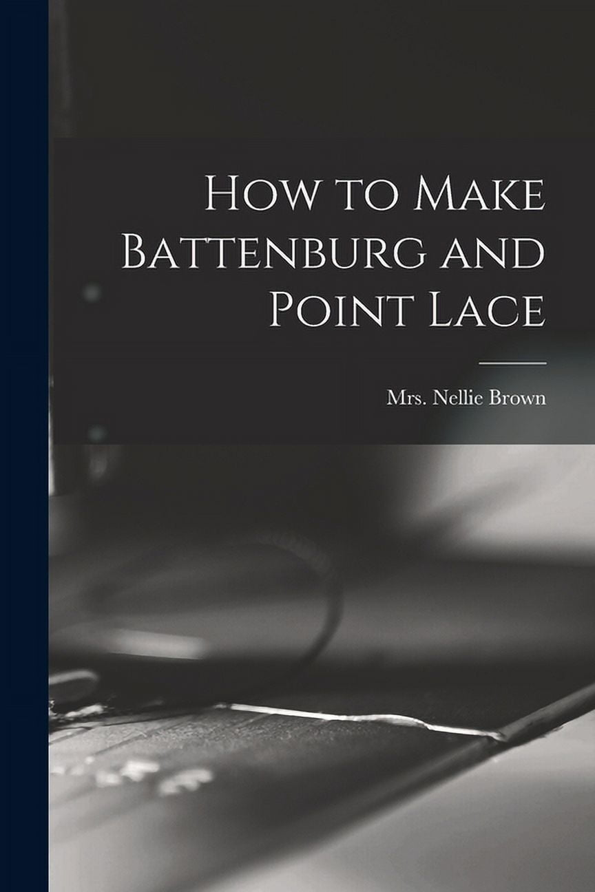How to Make Battenburg and Point Lace (Paperback) - Walmart.com