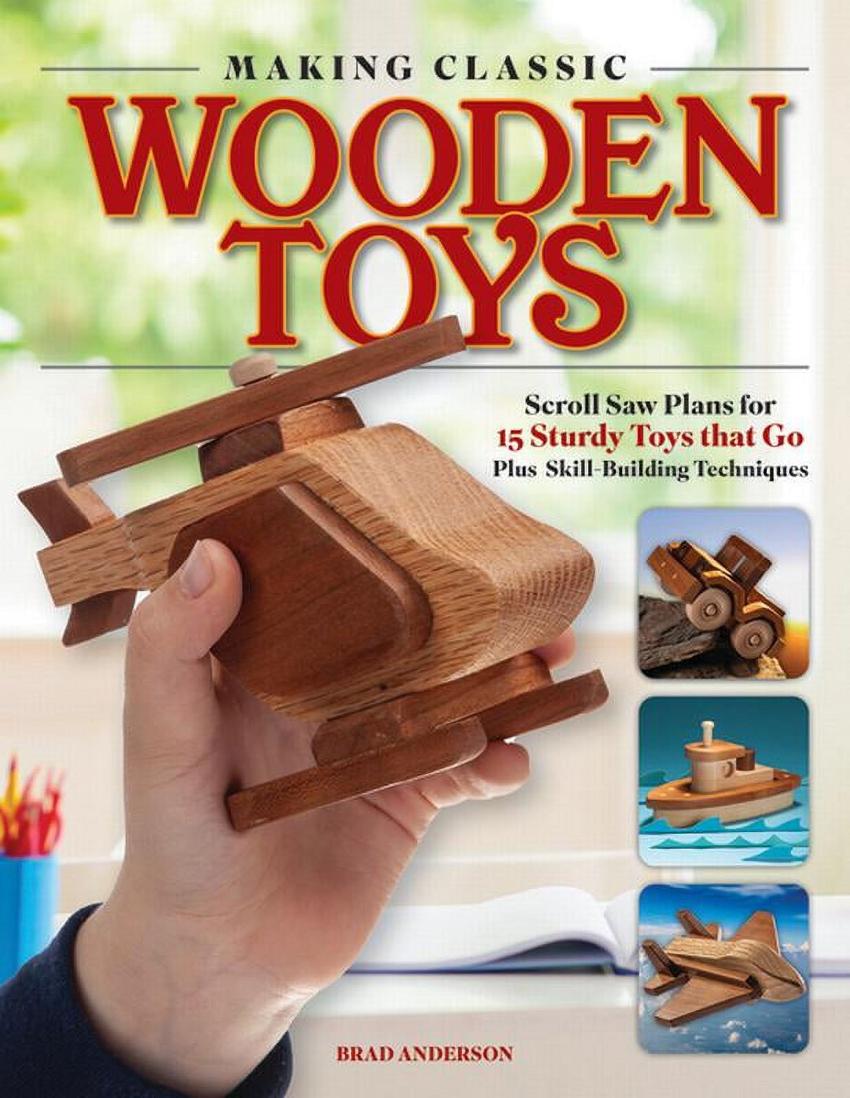 How to Make Classic Wooden Toys: Scroll Saw Plans for 15 Sturdy Toys ...