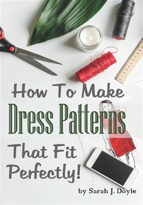 Pre-Owned How to Make Dress Patterns That Fit Perfectly: Illustrated ...