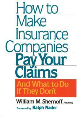 Pre-Owned How to Make Insurance Companies Pay Your Claims: And What to ...