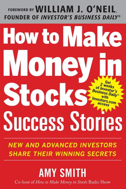 How to Make Money in Stocks Success Stories: New and Advanced Investors ...