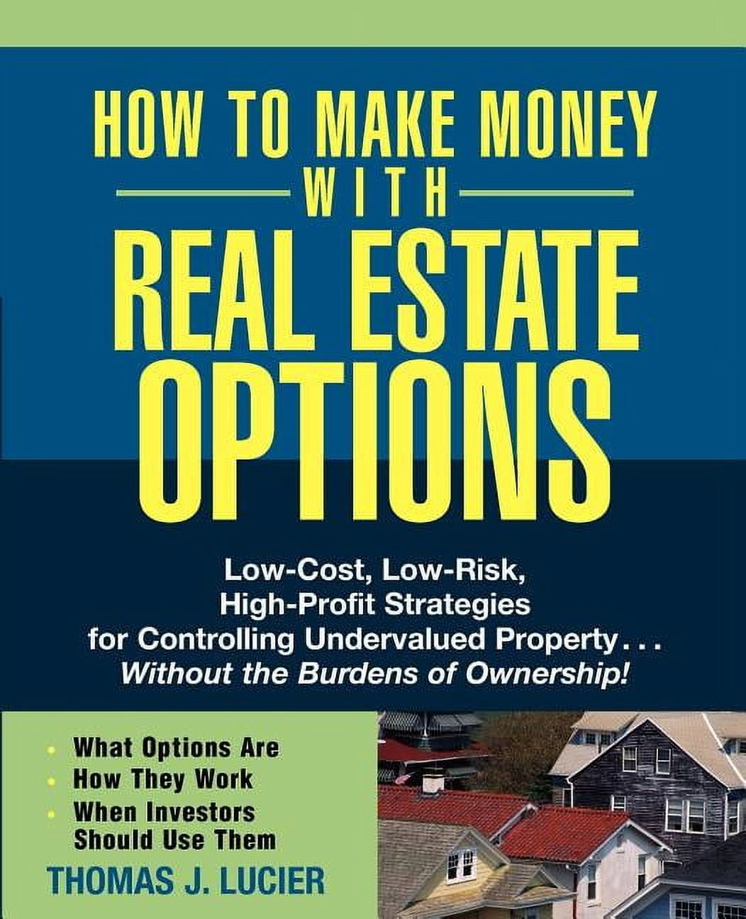 How to Make Money with Real Estate Options: Low-Cost, Low-Risk, High ...