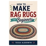 How to Make Rag Rugs for Beginners: Create Stunning Rugs from Recycled ...