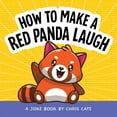 How to Make Them Laugh How to Make a Red Panda Laugh: A Joke Book ...