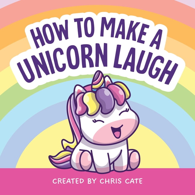 How to Make Them Laugh How to Make a Unicorn Laugh, (Hardcover ...