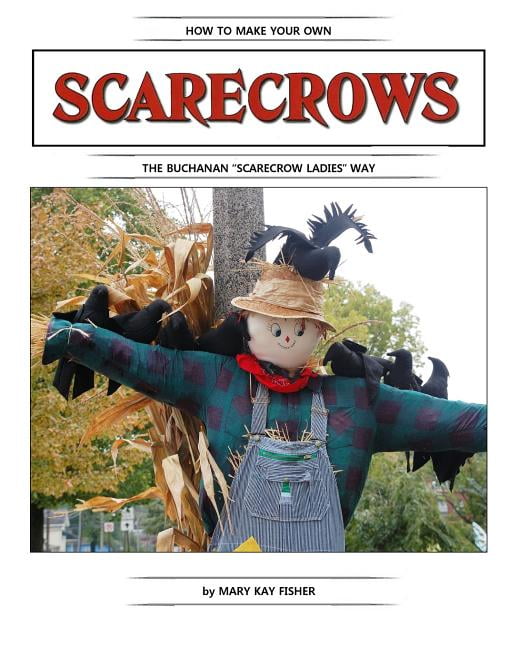 How to Make Your Own Scarecrow the Buchanan Scarecrow Ladies Way ...