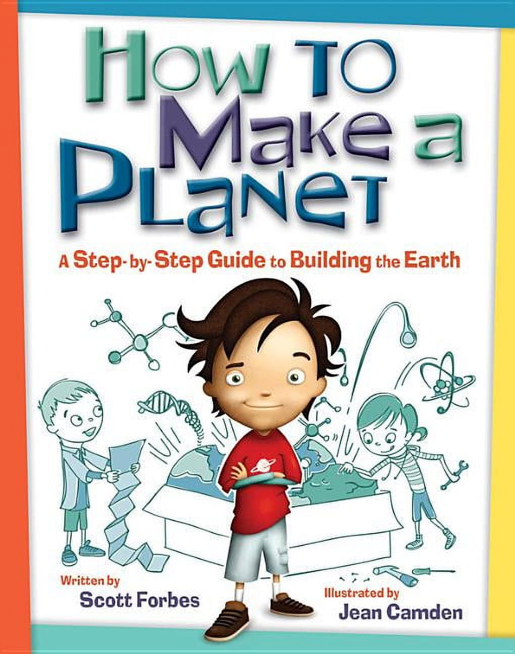 How to Make a Planet: A Step-By-Step Guide to Building the Earth ...
