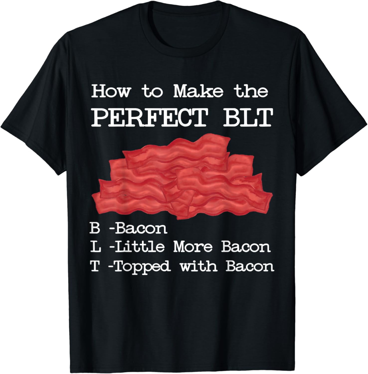 How to Make the Perfect BLT Meme Funny Bacon Quote Sandwich T-Shirt ...