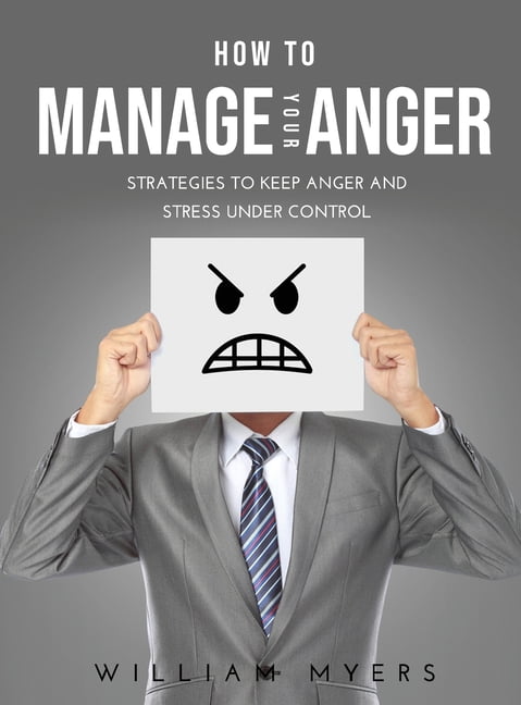 How to Manage Your Anger : Strategies to keep anger and stress under ...