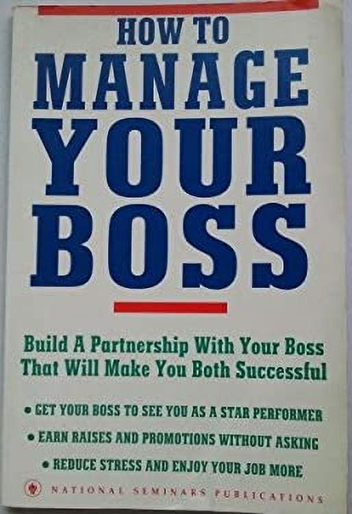 Pre-Owned How to Manage Your Boss : Build a Partnership with Your Boss ... Pre-Owned How to Manage Your Boss : Build a Partnership with Your Boss ...