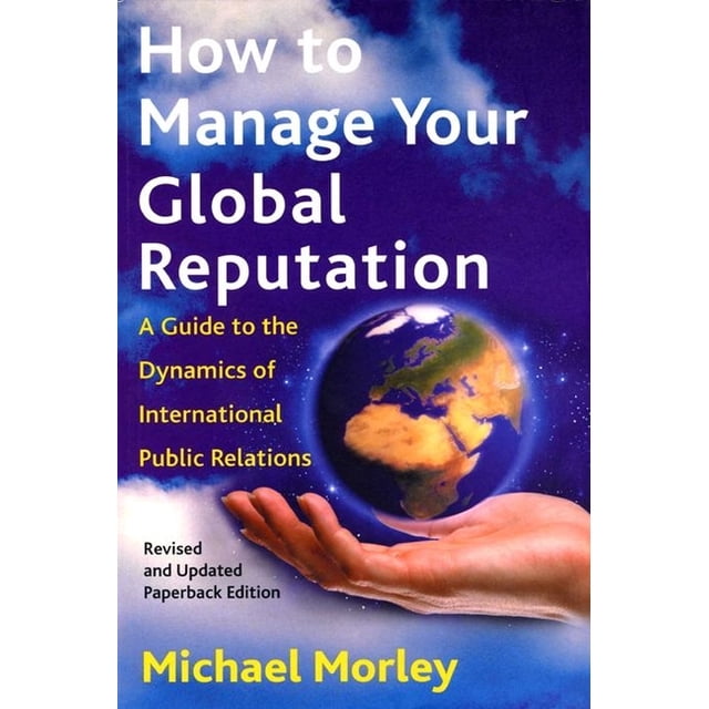 How to Manage Your Global Reputation: A Guide to the Dynamics of ...
