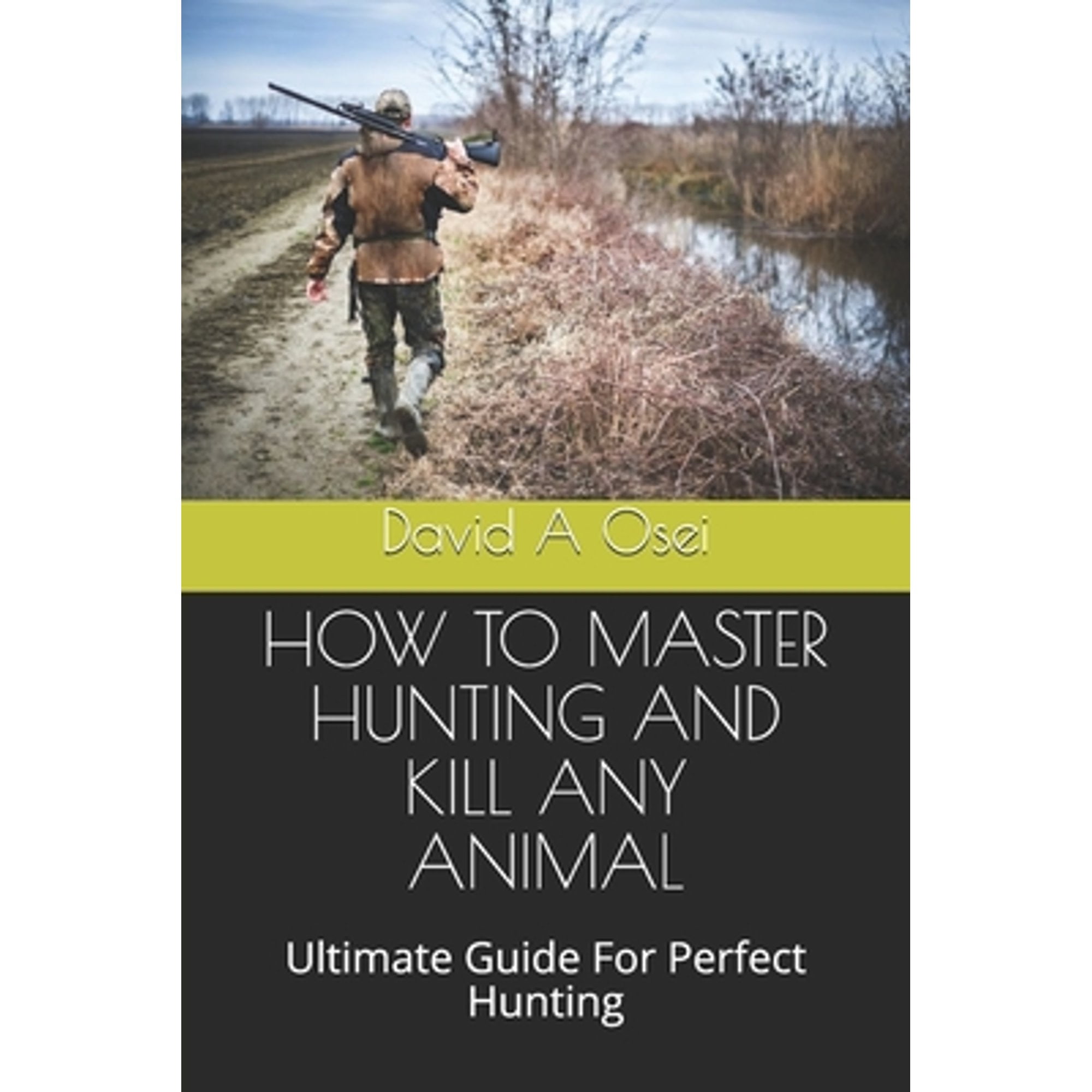 How to Master Hunting and Kill Any Animal: Ultimate Guide For Perfect ...