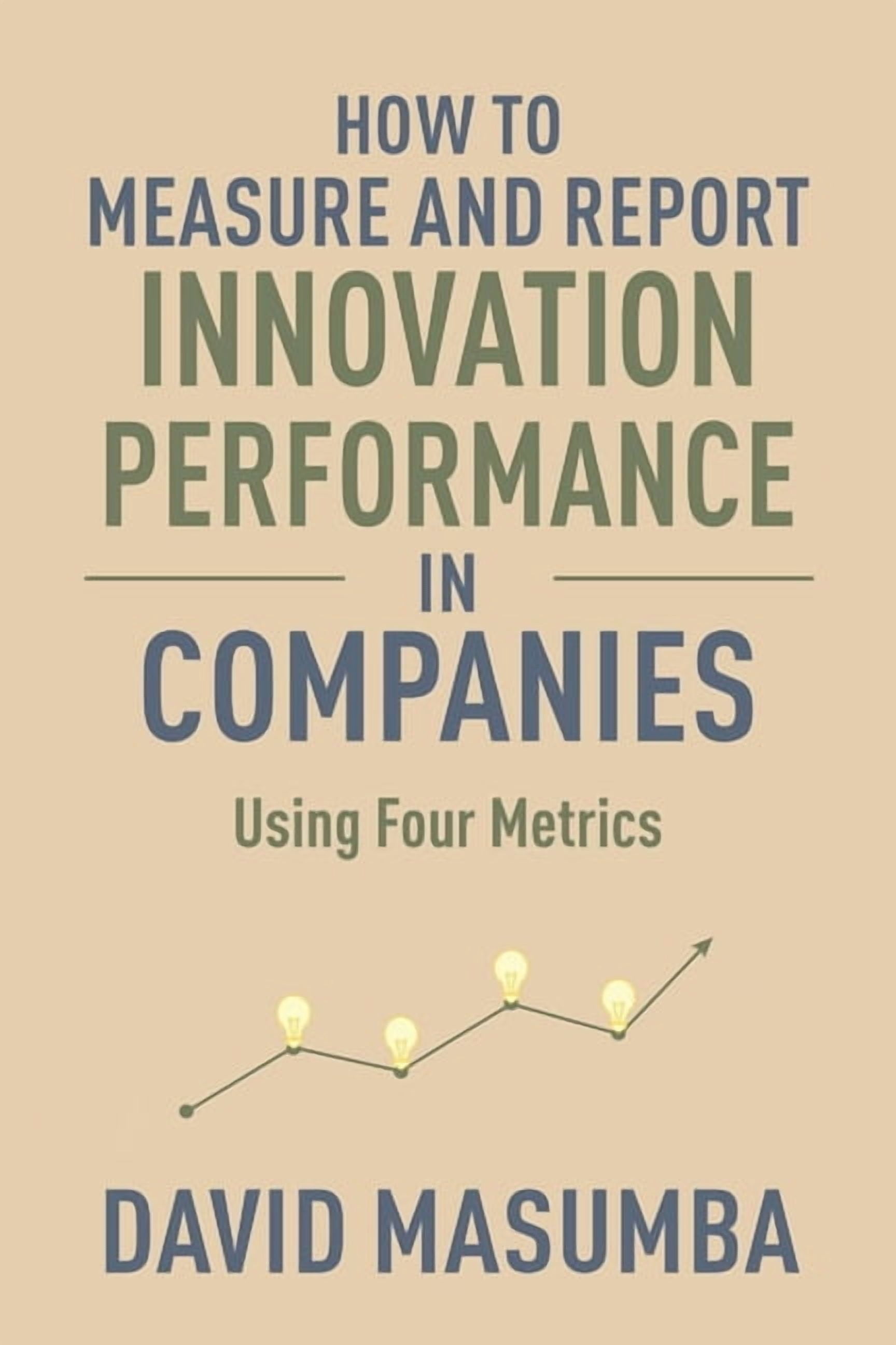 How to Measure and Report Innovation Performance in Companies: Using ...