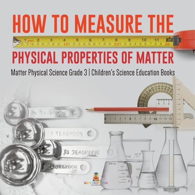 How to Measure the Physical Properties of Matter Matter Physical ...