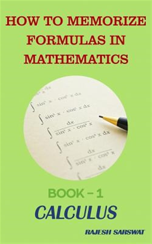 How to Memorize Formulas in Mathematics: Book-1 Calculus - Walmart.com