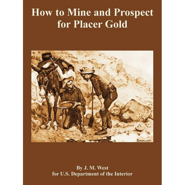 How to Mine and Prospect for Placer Gold (Paperback) - Walmart.com