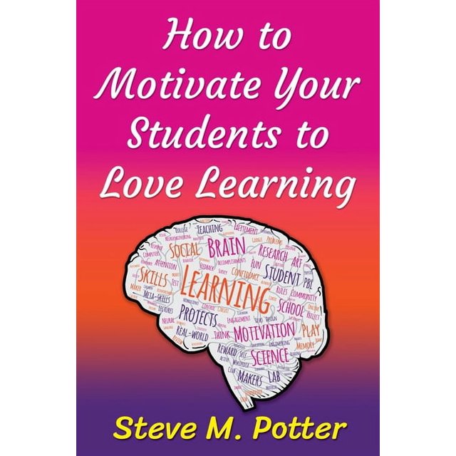 How to Motivate Your Students to Love Learning (Paperback) - Walmart.com