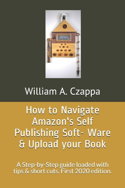 How to Navigate Amazons Self-Publishing Software & Upload your Book: A ...