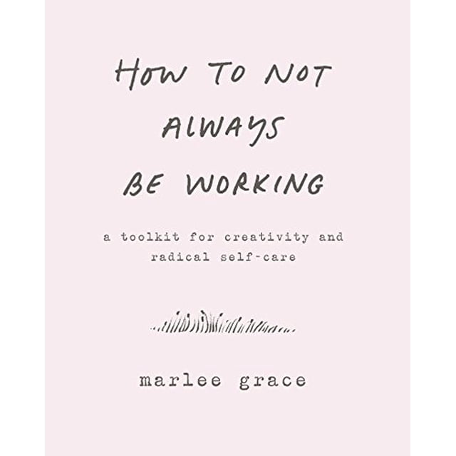 Pre-Owned How to Not Always Be Working : A Toolkit for Creativity and ...