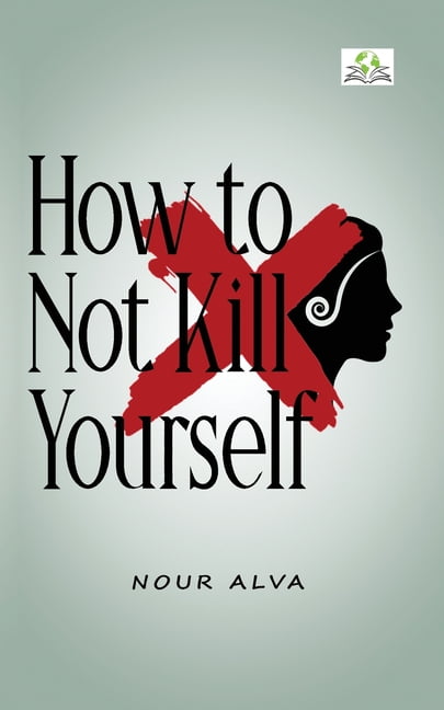 1 How to Not Kill Yourself, Book 1, (Paperback) - Walmart.com