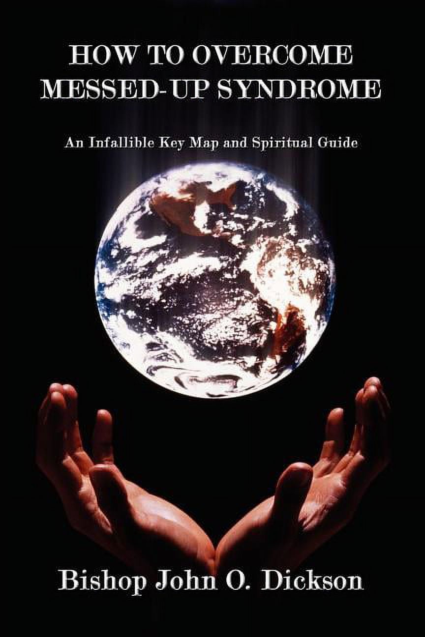 How to Overcome Messed-Up Syndrome: An Infallible Key Map and Spiritual ...