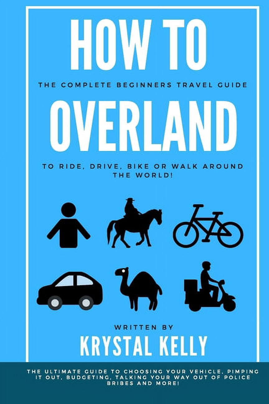 How to Overland: A Beginners Guide to Travel the World by Car ...