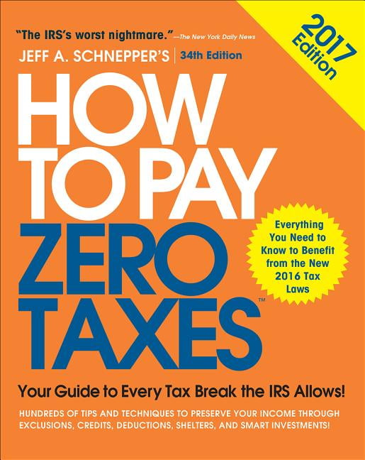 How to Pay Zero Taxes: How to Pay Zero Taxes: Your Guide to Every Tax ...