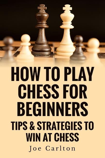 How To Play Chess For Beginners: Tips & Strategies To Win At Chess ...